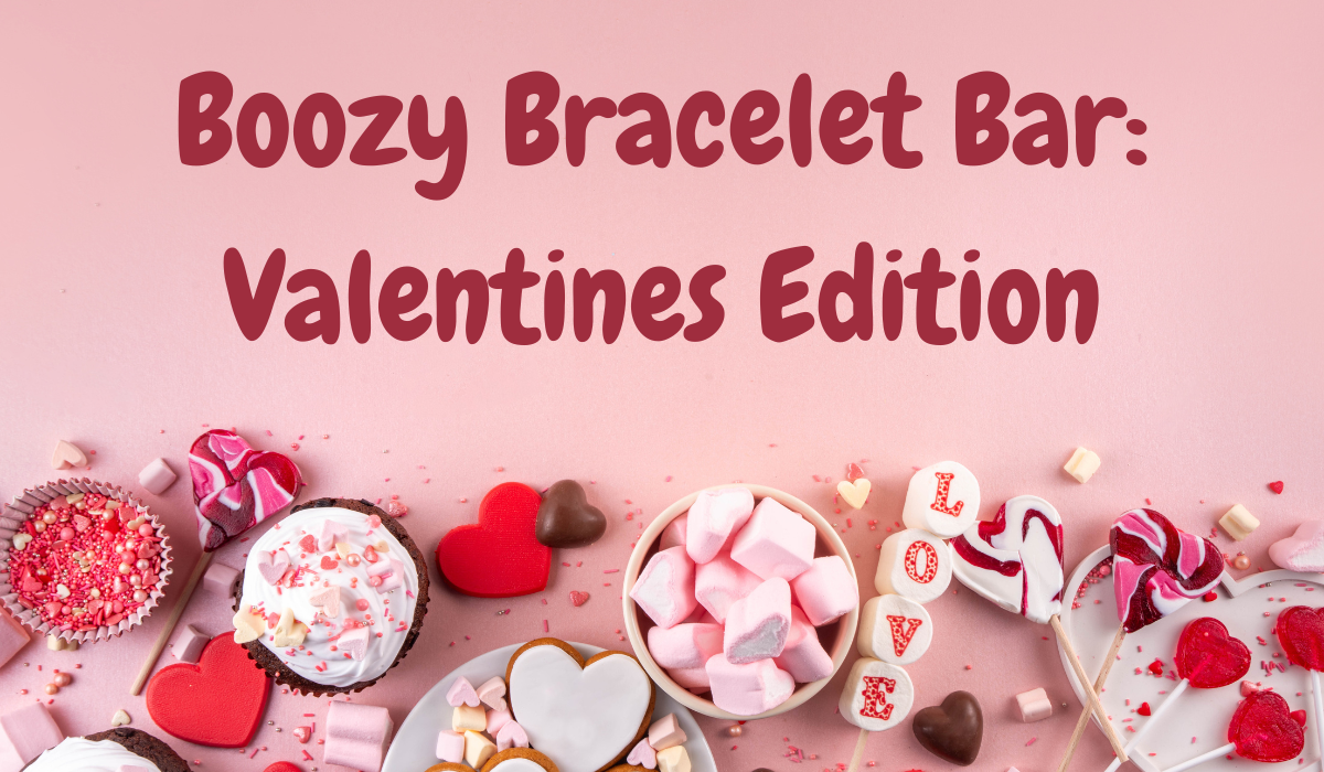 Ladies Boozy Bracelet Bar: Valentine Edition Brandon - The Bond Maker
